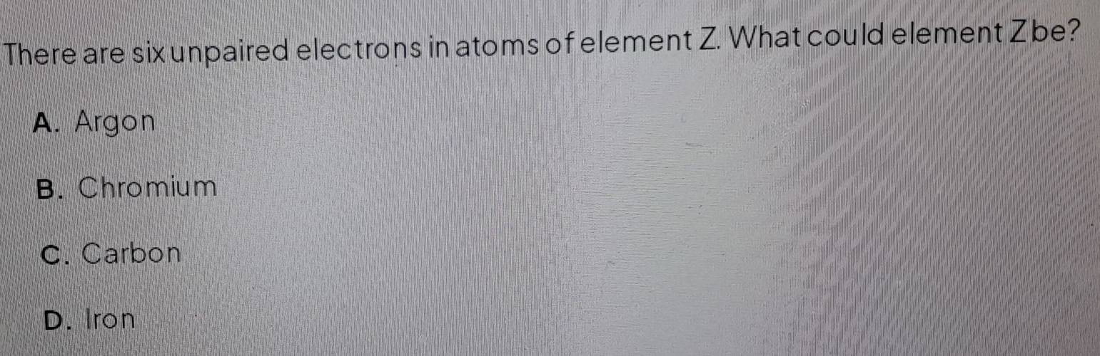 Solved: There are six unpaired electrons in atoms of element Z. What ...