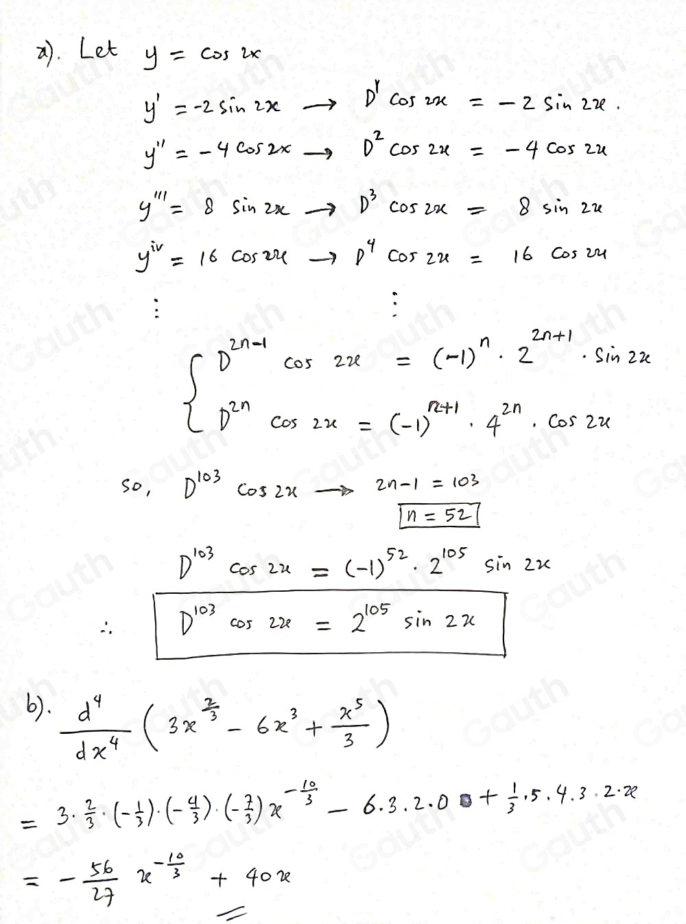 Solved: Find the higher order derivative being asked. a. D^(103)cos 2x ...