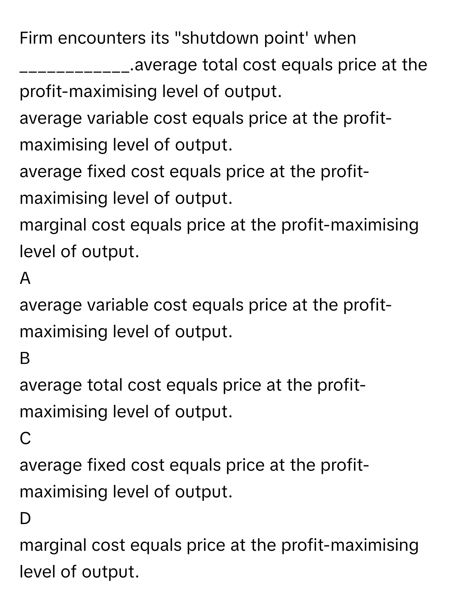 Solved: Firm encounters its "shutdown point' when ____________.average ...
