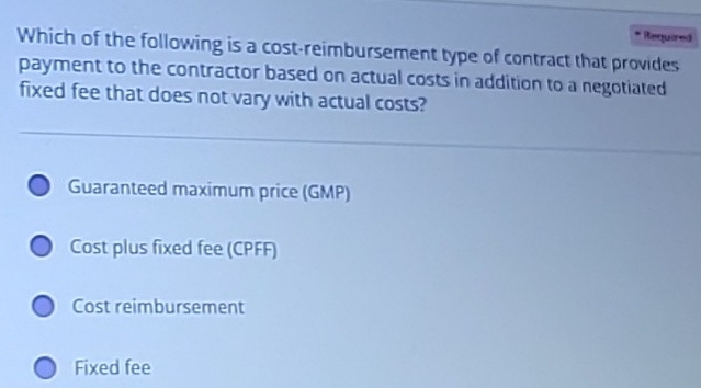 Solved: Required Which of the following is a cost-reimbursement type of ...