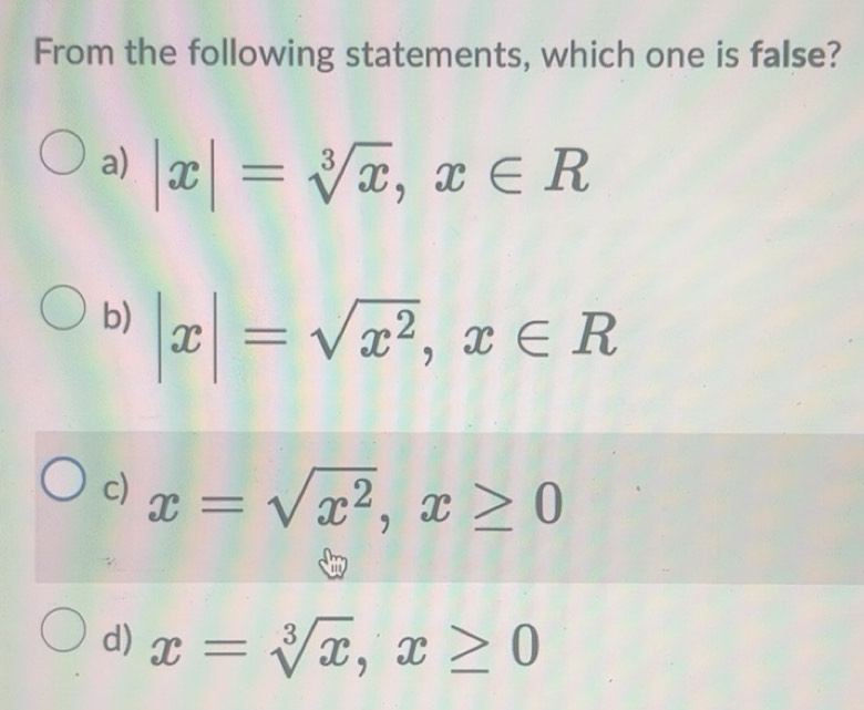 Solved: From the following statements, which one is false? a) |x|=sqrt ...