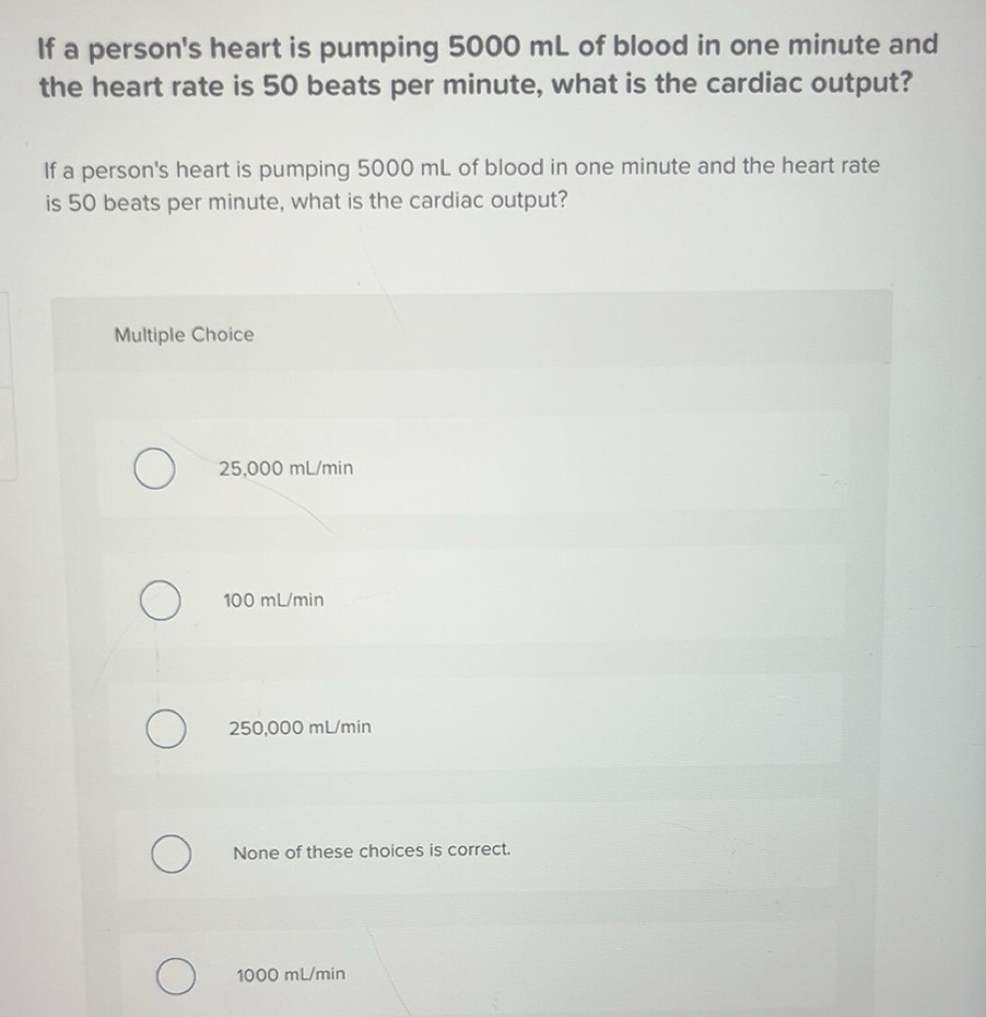 Solved: If a person's heart is pumping 5000 mL of blood in one minute ...