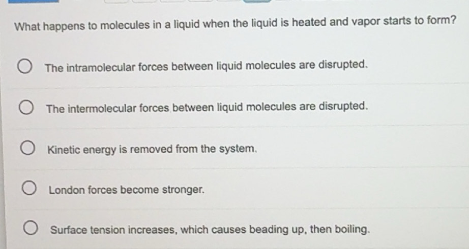 Solved: What happens to molecules in a liquid when the liquid is heated ...