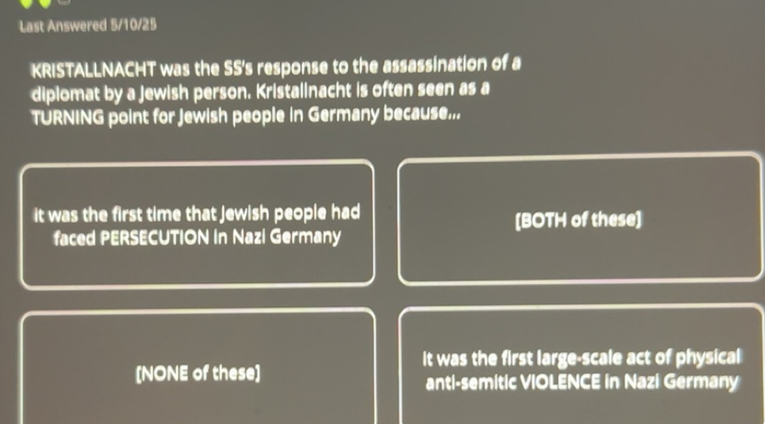 Solved: Last Answered 5/10/25 KRISTALLNACHT was the SS's response to ...