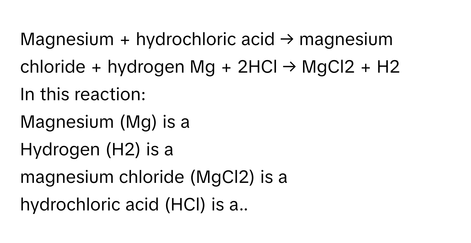 Solved: Magnesium + hydrochloric acid → magnesium chloride + hydrogen ...