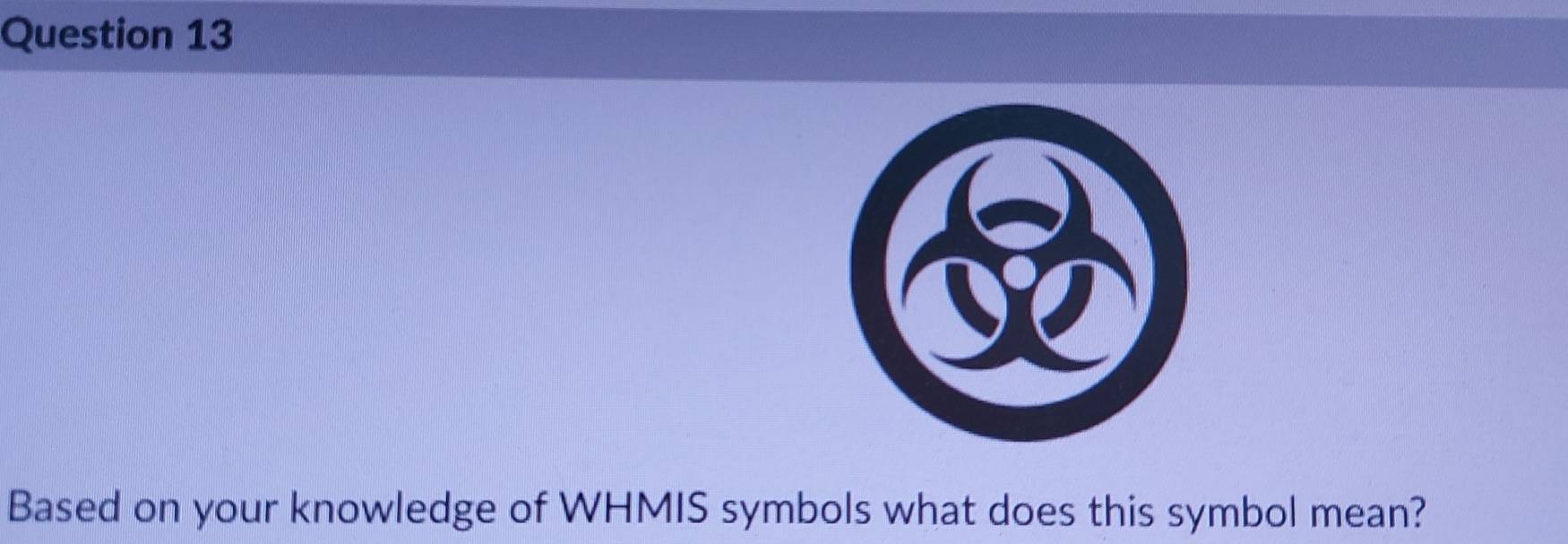Solved: Based on your knowledge of WHMIS symbols what does this symbol ...