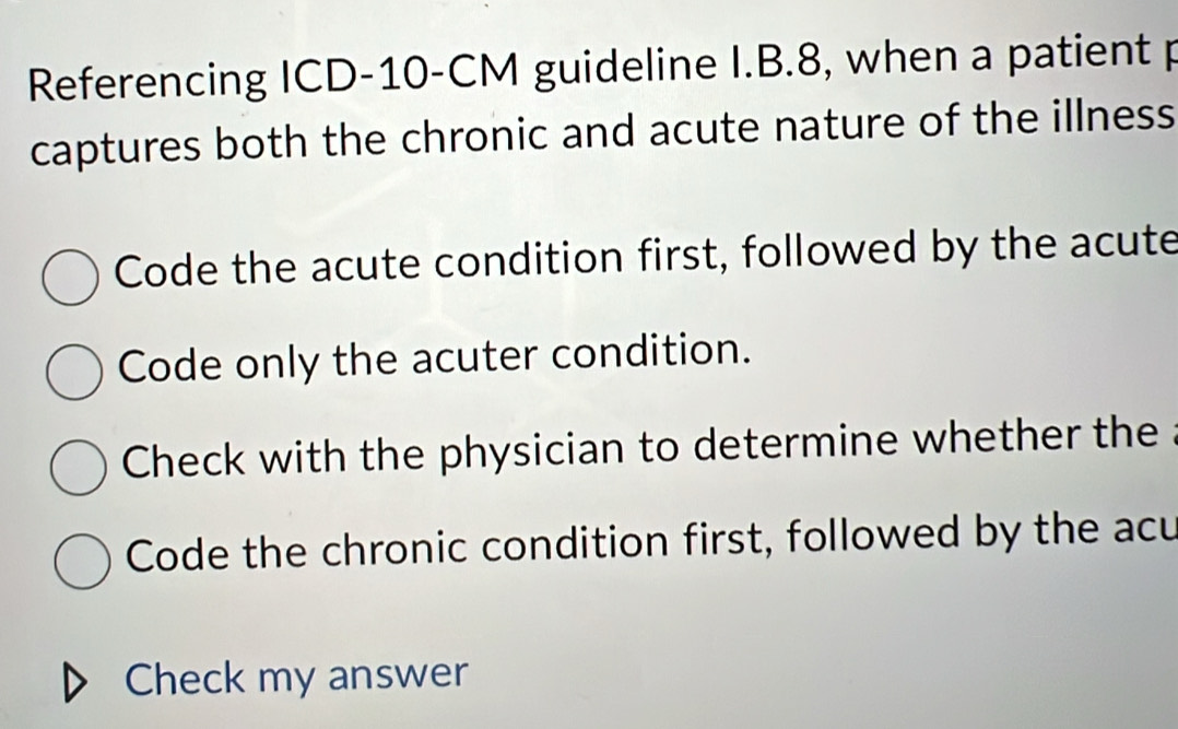 Solved: Referencing ICD- 10-CM guideline I.B.8, when a patient p ...