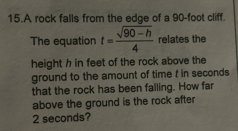 Solved: A rock falls from the edge of a 90-foot cliff. The equation t ...
