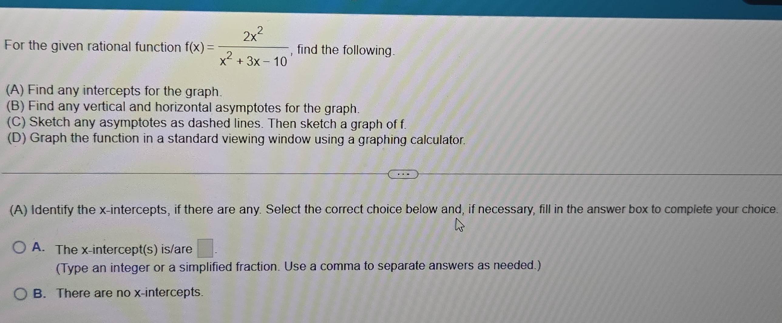 Solved: For the given rational function f(x)= 2x^2/x^2+3x-10 , find the ...
