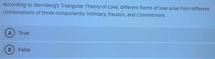 Solved: According to Sternberg’s Triangular Theory of Love, different ...