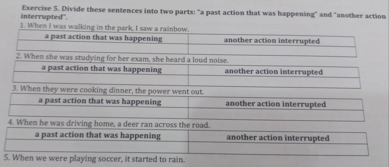 Giải quyết:Divide these sentences into two parts: “a past action that ...