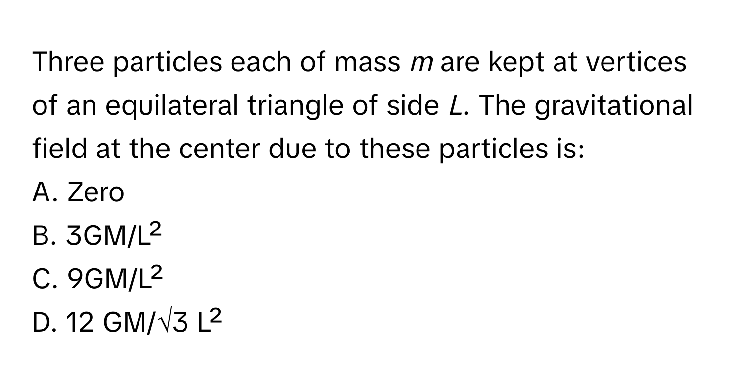 Solved: Three particles each of mass *m* are kept at vertices of an ...