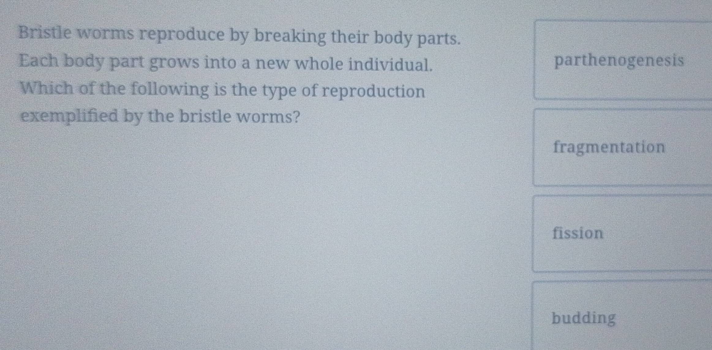 Solved: Bristle worms reproduce by breaking their body parts. Each body ...