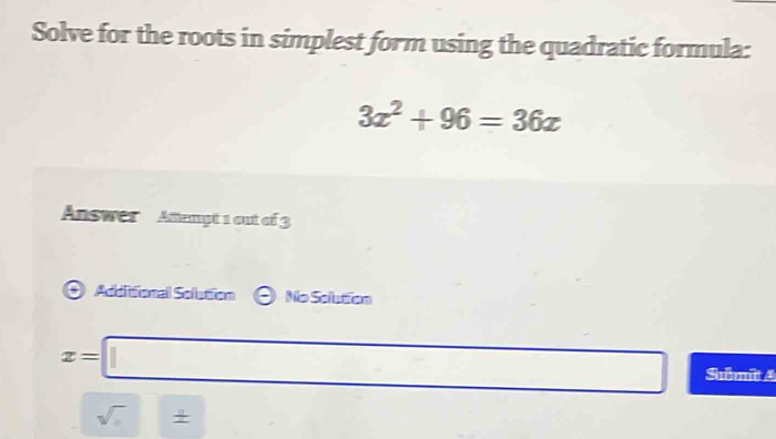 Solved: Solve for the roots in simplest form using the quadratic ...