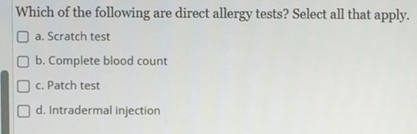 Solved: Which of the following are direct allergy tests? Select all ...