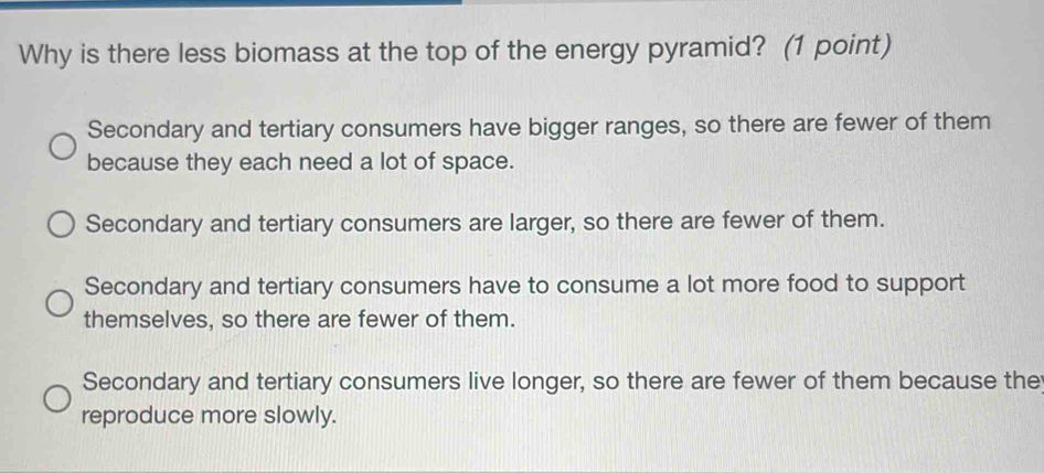 Solved: Why is there less biomass at the top of the energy pyramid? (1 ...