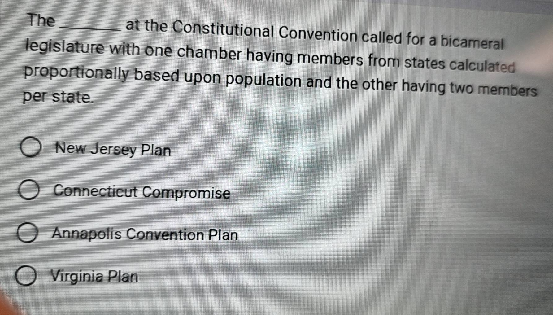 Solved: The _at the Constitutional Convention called for a bicameral ...