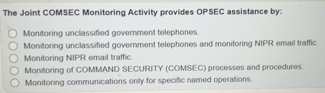 Solved: The Joint COMSEC Monitoring Activity provides OPSEC assistance ...