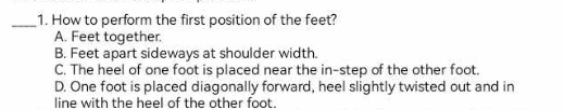 Solved: How to perform the first position of the feet? A. Feet together ...