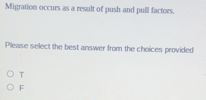 Solved: Migration occurs as a result of push and pull factors. Please ...