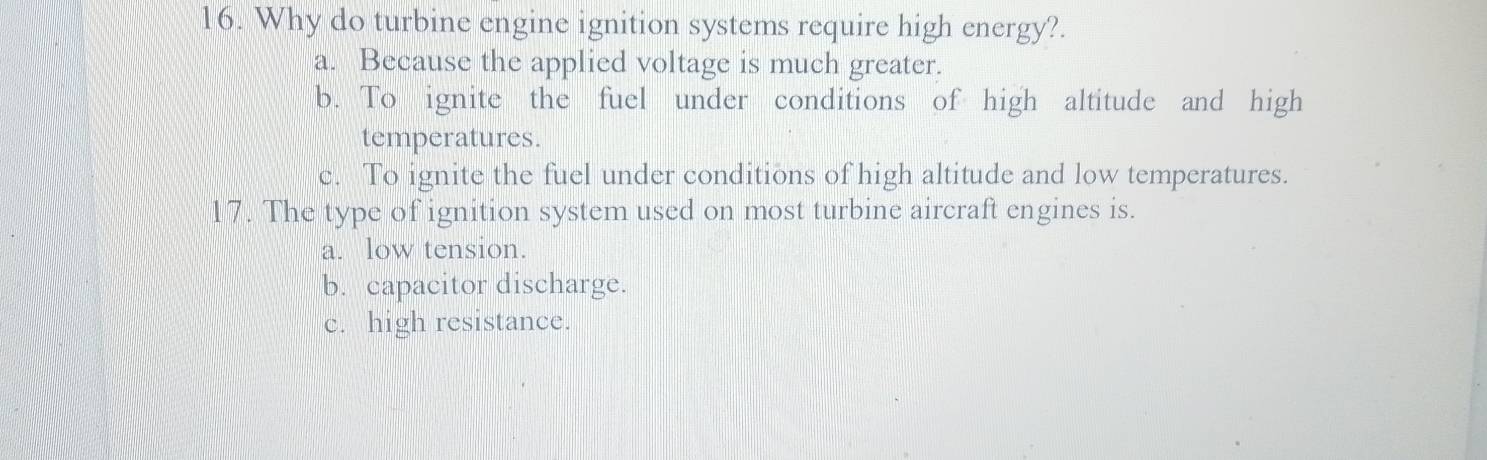 Solved: Why do turbine engine ignition systems require high energy?. a ...