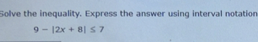 Solved: Solve the inequality. Express the answer using interval ...
