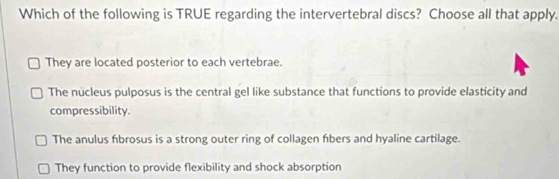 Solved: Which of the following is TRUE regarding the intervertebral ...