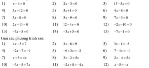 Giải quyết:x-4=0 2) 2x-3=0 3) 15-5x=0 4) 3x-12=0 5) 3x+1=0 6) 4x-8=0 7 ...