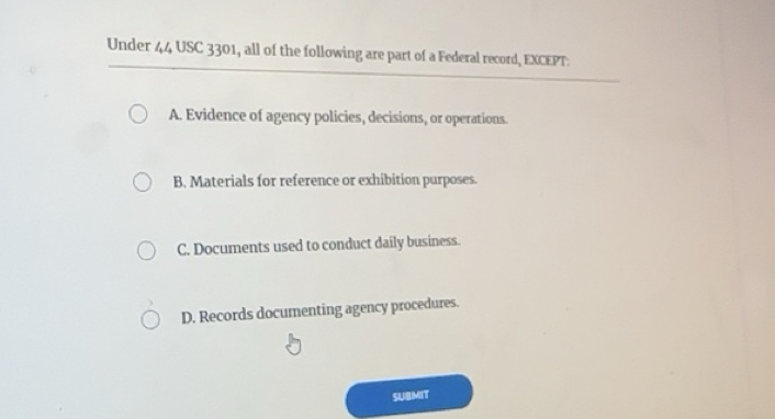Solved: Under 44 USC 3301, all of the following are part of a Federal ...