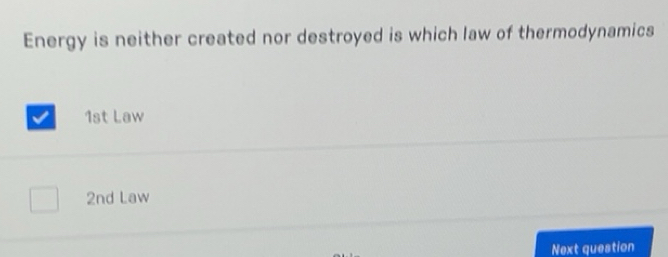 Solved: Energy is neither created nor destroyed is which law of ...