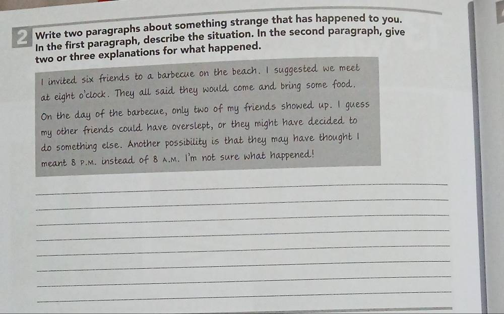 Resuelto:Write two paragraphs about something strange that has happened ...