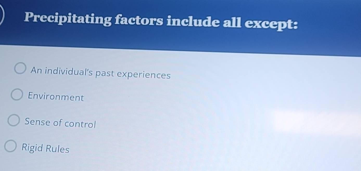 Solved: Precipitating factors include all except: An individual’s past ...