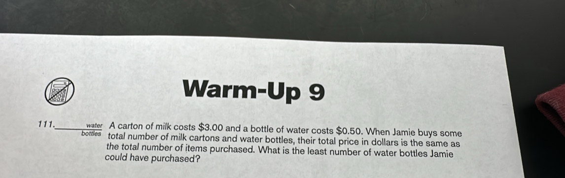 Solved: Warm-Up 9 111._ water A carton of milk costs $3.00 and a bottle ...