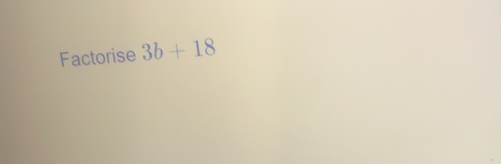 Solved: Factorise 3b+18 [Math]