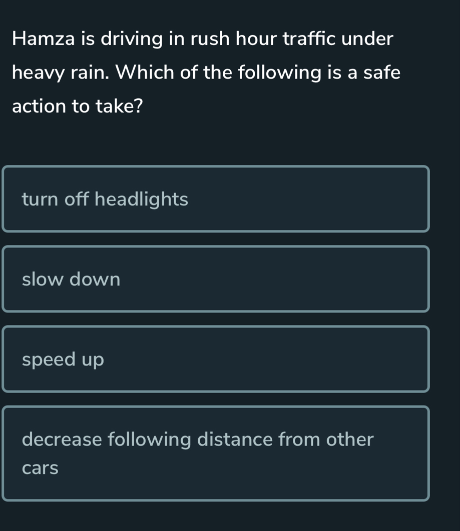 Solved: Hamza is driving in rush hour traffic under heavy rain. Which ...