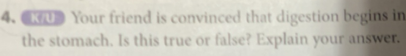 Solved: Your friend is convinced that digestion begins in the stomach ...