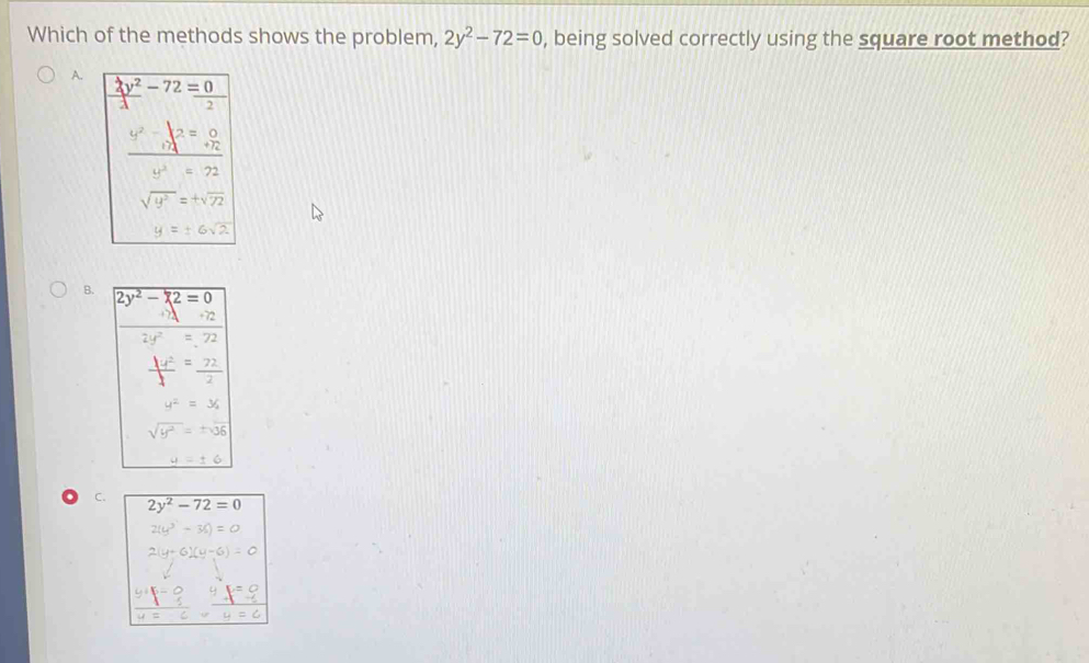 Solved: Which of the methods shows the problem, 2y^2-72=0 , being ...