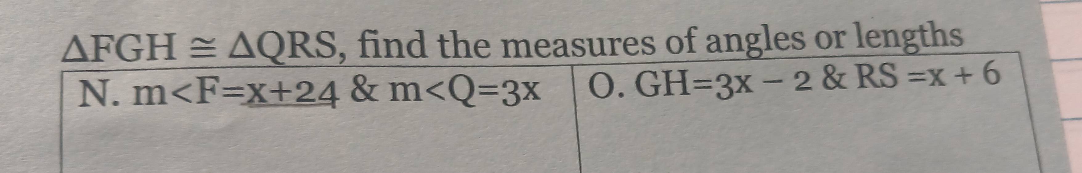 Resuelto: FGH≌ QRS , find the measures of angles or lengths N. m∠ F ...