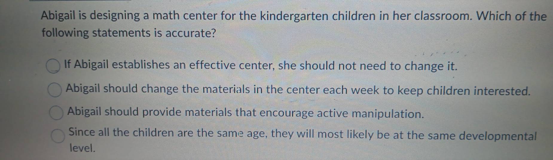 Solved: Abigail is designing a math center for the kindergarten ...