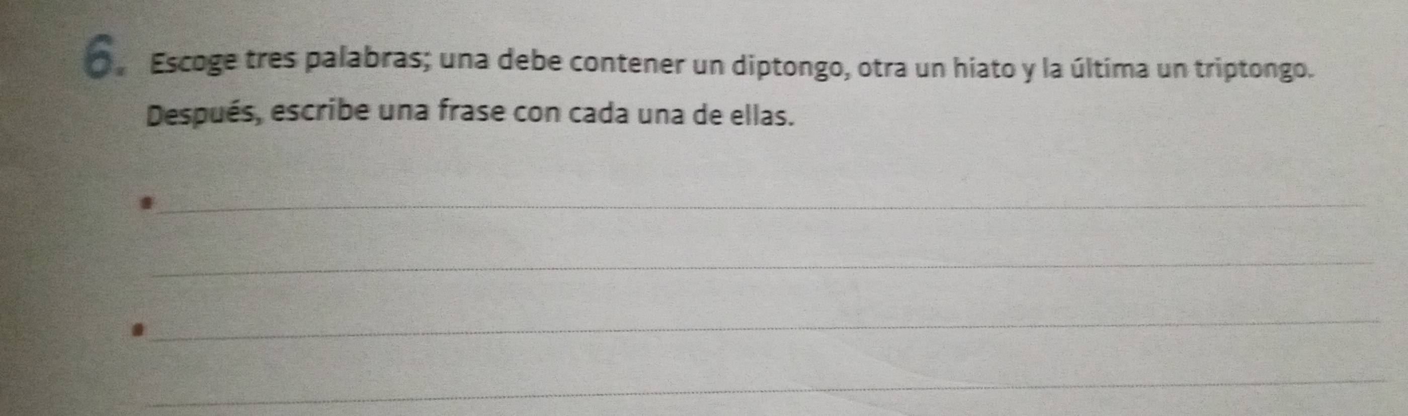 Resuelto:O。Escoge tres palabras; una debe contener un diptongo, otra un ...