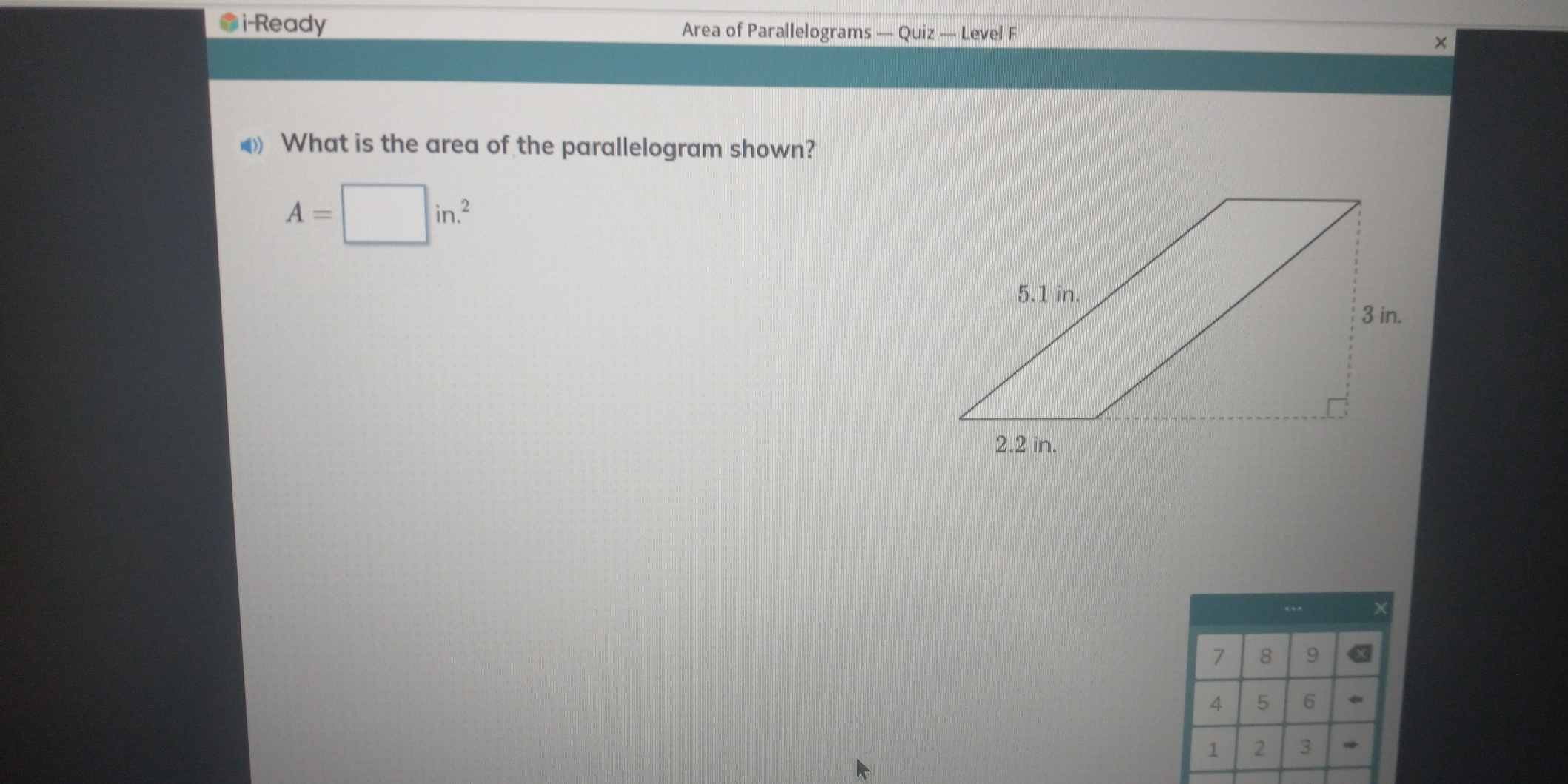 Solved: i-Ready Area of Parallelograms — Quiz — Level F X What is the ...