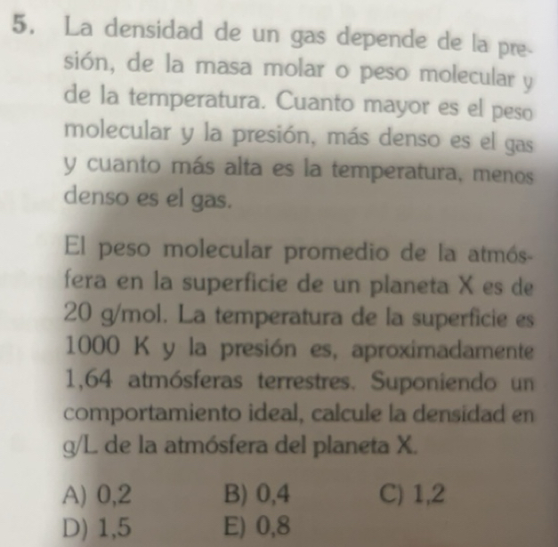Resuelto:5, La densidad de un gas depende de la pre sión, de la masa ...