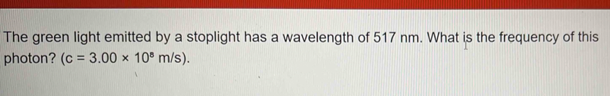 Solved: The green light emitted by a stoplight has a wavelength of 517 ...