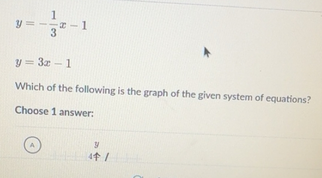Solved: y=- 1/3 x-1 y=3x-1 Which of the following is the graph of the ...