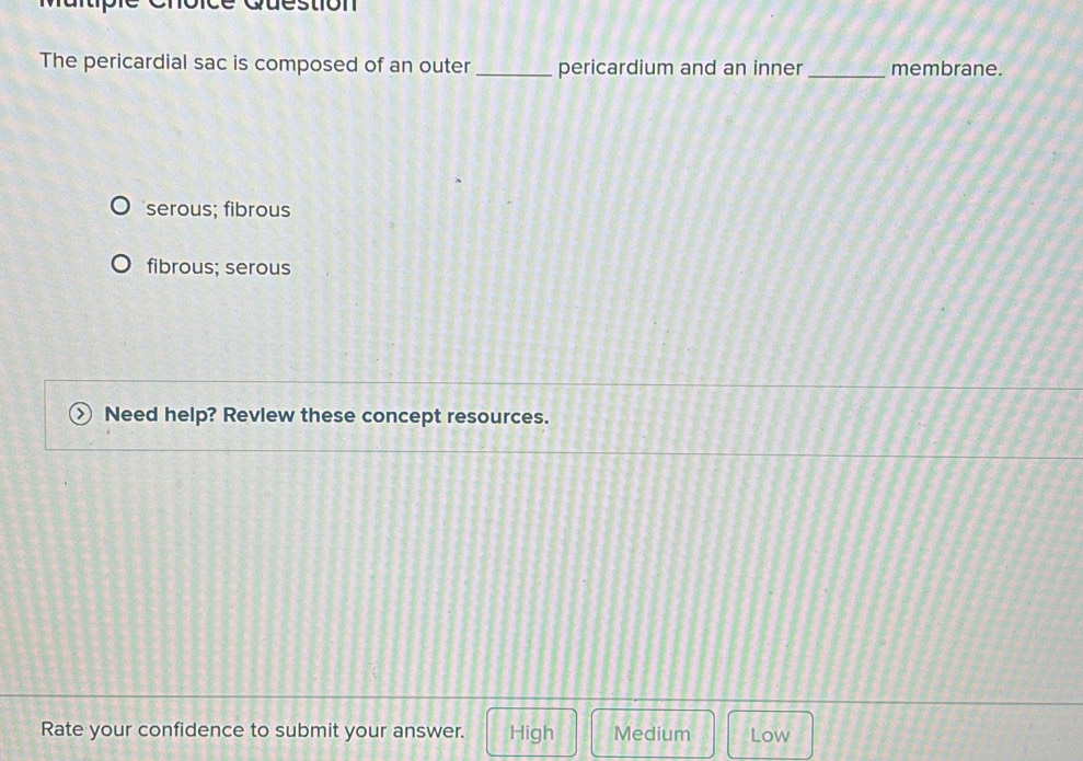 Solved: The pericardial sac is composed of an outer_ pericardium and an ...