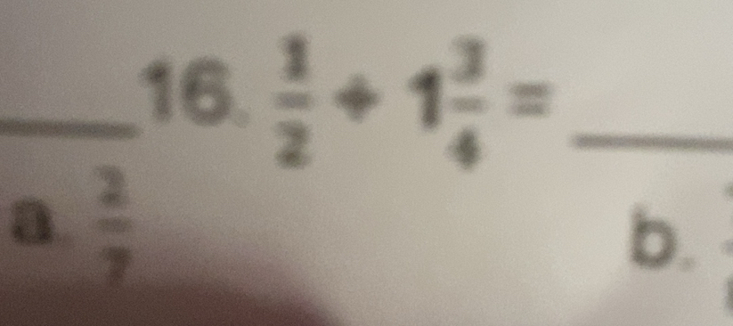 Solved: 1/2 +1 3/4 = _ a. 2/7 b. [Math]