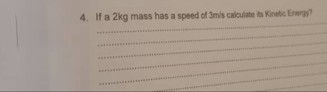 Solved: If a 2kg mass has a speed of 3m/s calculate its Kinetic Energy ...