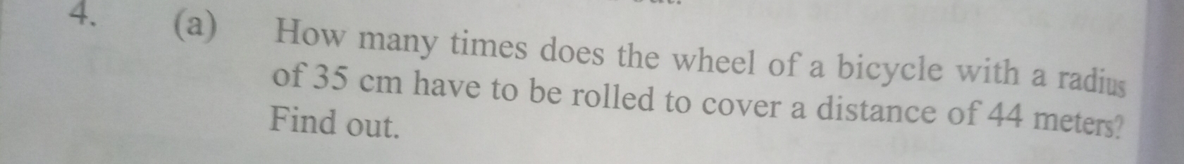 Solved: How many times does the wheel of a bicycle with a radius of 35 cm have to be rolled to ...
