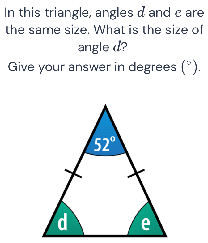 Solved: In this triangle, angles d and e are the same size. What is the ...