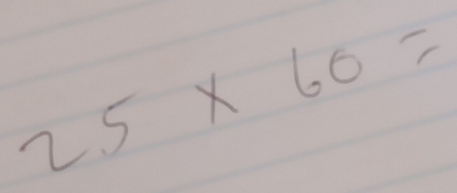 Solved: 25* 60= [Math]